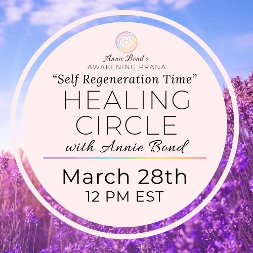Self Regeneration Time Healing Circle - March - Awakening Prana